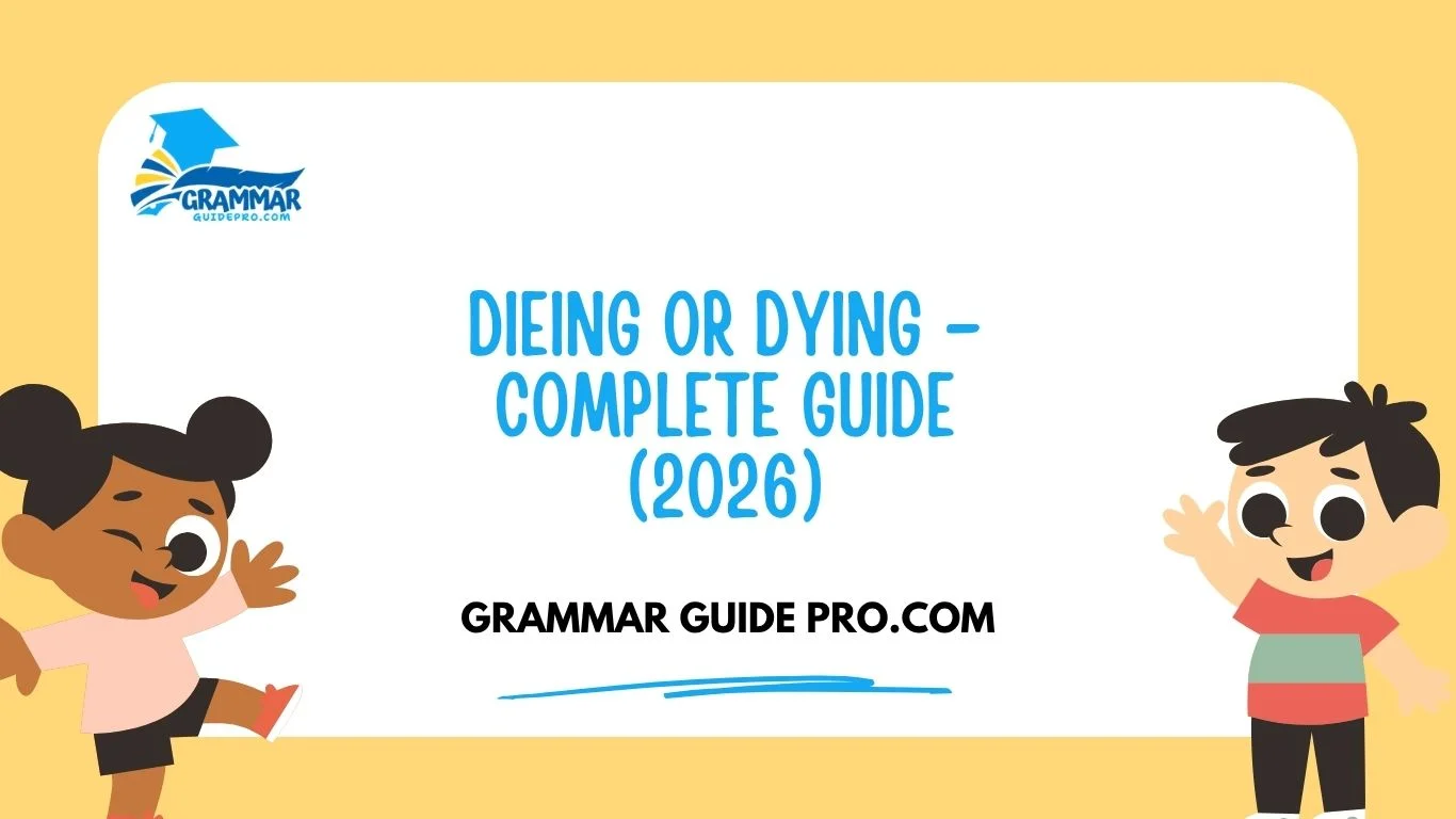 Dieing or Dying – Complete Guide (2026) - grammarguidepro.com