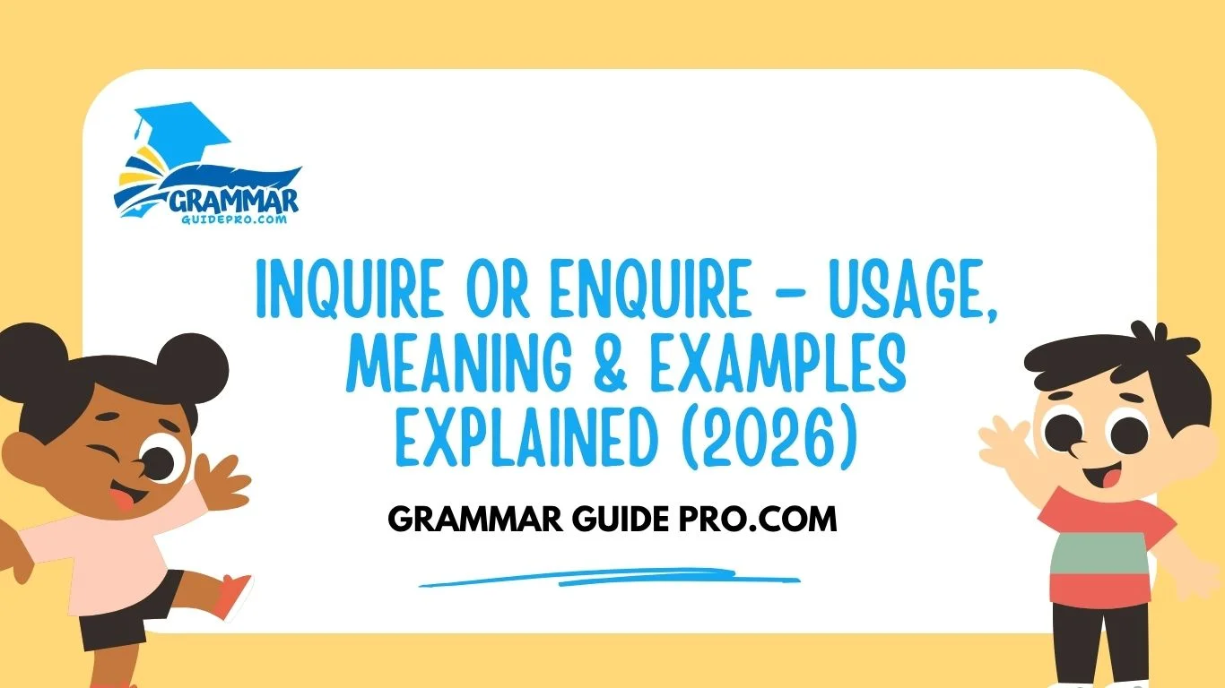Inquire or Enquire – Usage, Meaning & Examples Explained (2026 ...