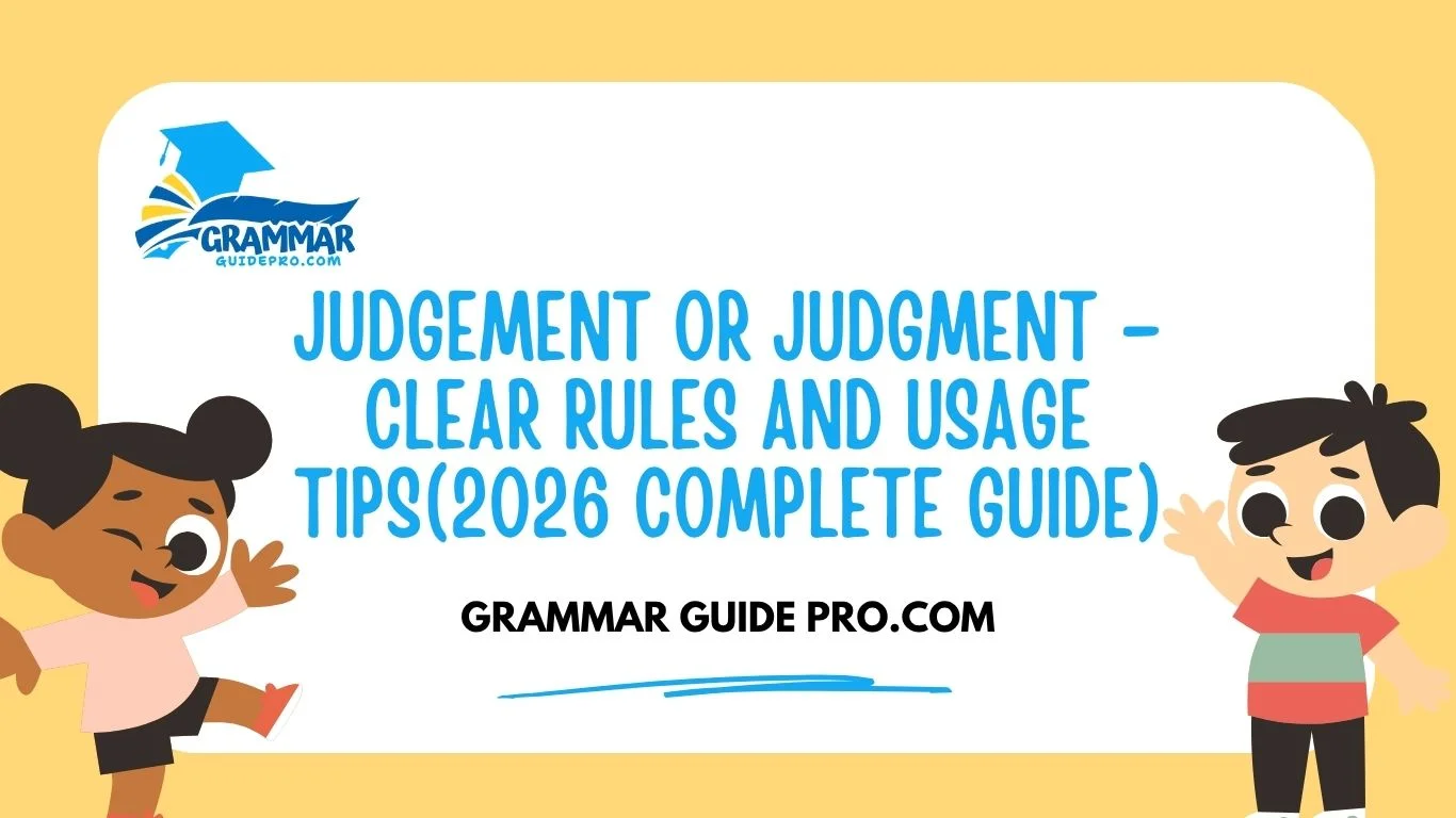 Judgement or Judgment – Clear Rules and Usage Tips (2026 Complete Guide ...