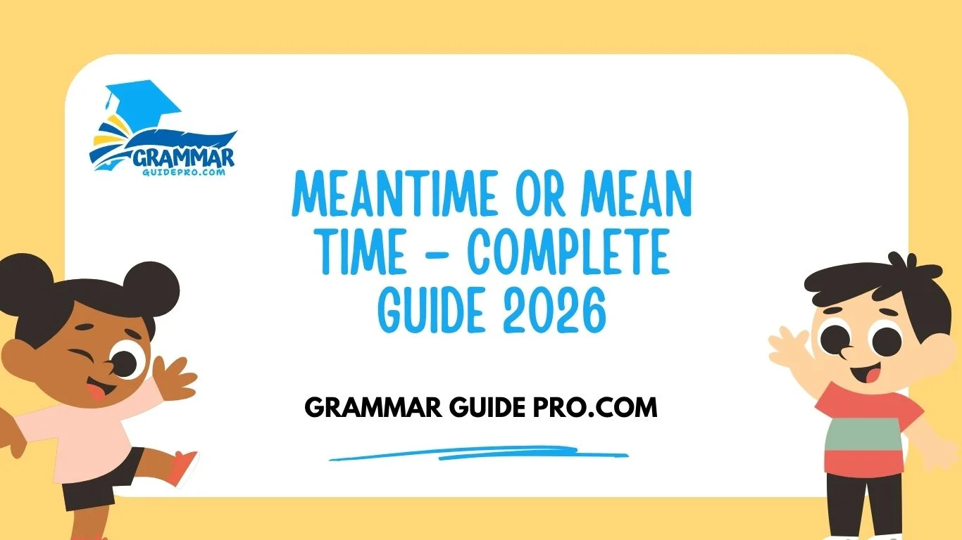 Meantime or Mean Time – Complete Guide 2026 - grammarguidepro.com